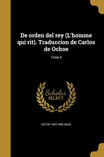 De orden del rey (L'homme qui rit). Traduccion de Carlos de Ochoe; Tome ...
