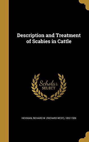 Description and Treatment of Scabies in Cattle by Richard West Hickman ...