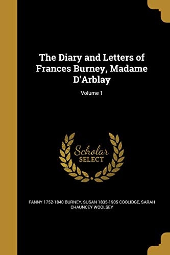 The Diary and Letters of Frances Burney, Madame D'Arblay; Volume 1 by ...