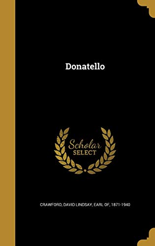 Donatello by David Lindsay Earl of Crawford | Goodreads