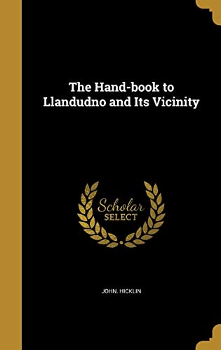 The Hand-book to Llandudno and Its Vicinity by John Hicklin | Goodreads