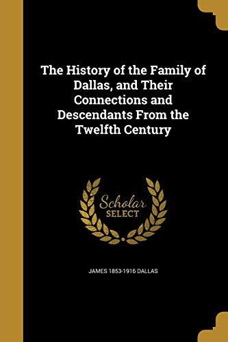 The History of the Family of Dallas, and Their Connections and ...