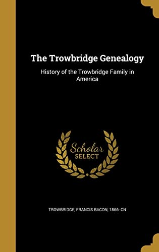 The Trowbridge Genealogy: History of the Trowbridge Family in America ...