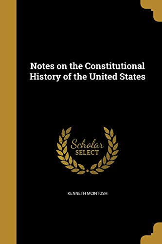 Notes on the Constitutional History of the United States by Kenneth ...