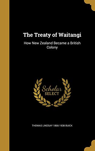 The Treaty of Waitangi: How New Zealand Became a British Colony by ...