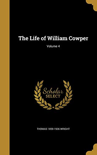 The Life of William Cowper; Volume 4 by Thomas Wright | Goodreads