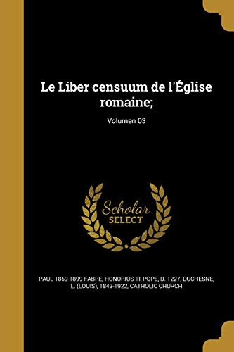 Le Liber censuum de l' glise romaine; Volumen 03 by Paul Fabre | Goodreads