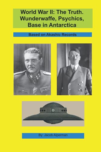 World War II: The Truth. Wunderwaffe, Psychics, Base in Antarctica by ...