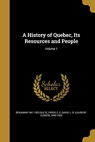 A History of Quebec, Its Resources and People; Volume 1 by Benjamin ...