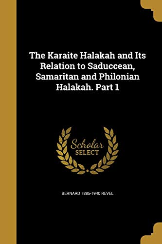 The Karaite Halakah and Its Relation to Saduccean, Samaritan and ...