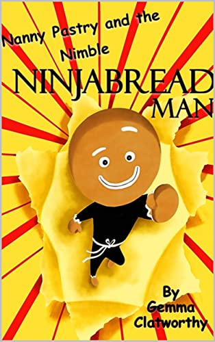 Nanny Pastry and the Nimble Ninjabread Man by Gemma Clatworthy | Goodreads