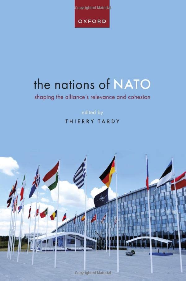 The Nations of NATO: Shaping the Alliance's Relevance and Cohesion by ...