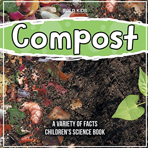 Compost What Exactly Is It? Children's Science Book by Bold Kids ...