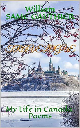 Travelogue: My Life in Canada: Poems by William Same Gauthier | Goodreads