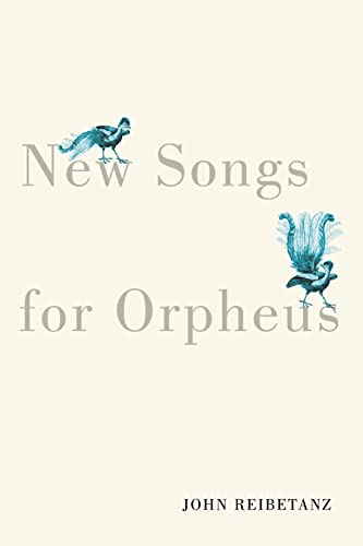 New Songs for Orpheus (Volume 75) by John Reibetanz | Goodreads