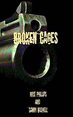 Broken Cages by Mike Phillips | Goodreads