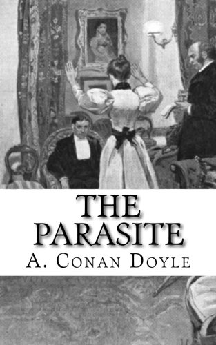 The Parasite: A Story by Arthur Conan Doyle | Goodreads