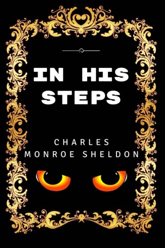 In His Steps: Premium Edition - Illustrated by Charles Monroe Sheldon ...