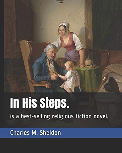 In His Steps.: is a best-selling religious fiction novel. by Charles ...