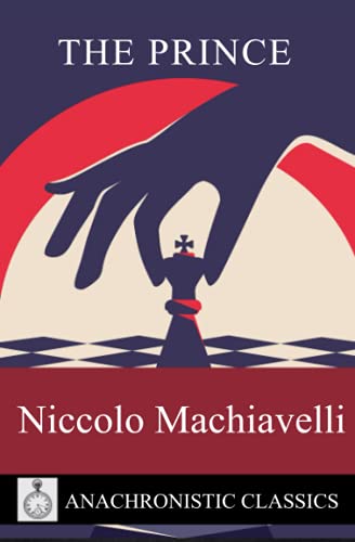 The Prince: Machiavelli's Unabridged Masterpiece Of Political And ...