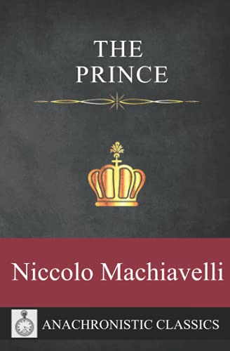 The Prince: Machiavelli's Unabridged Masterpiece Of Strategic And ...