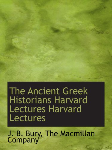 The Ancient Greek Historians Harvard Lectures Harvard Lectures by The ...