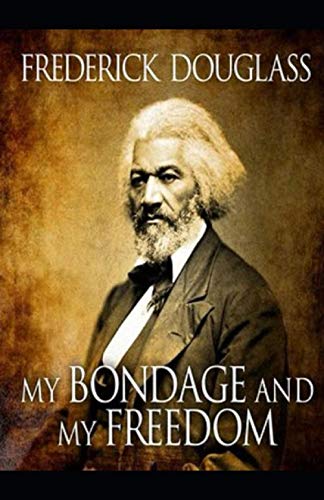 My Bondage and My Freedom Illustrated by Frederick Douglass | Goodreads