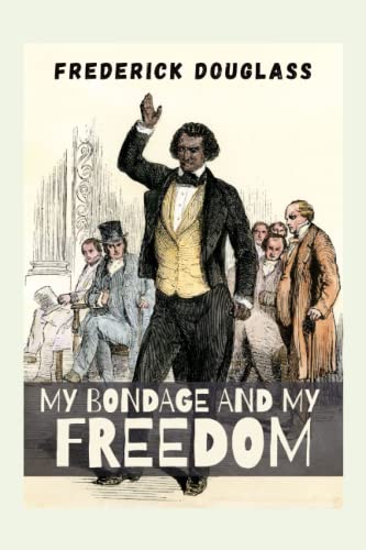 My Bondage and My Freedom: Illustrated by Frederick Douglass | Goodreads