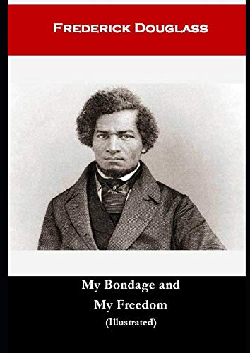 My Bondage and My Freedom: ( illustrated) by Frederick Douglass | Goodreads