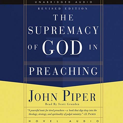 Supremacy of God in Preaching by John Piper | Goodreads