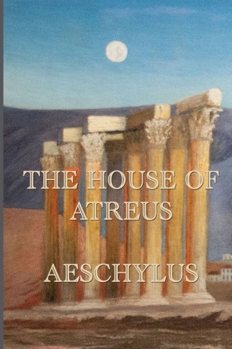 The House of Atreus by Aeschylus | Goodreads