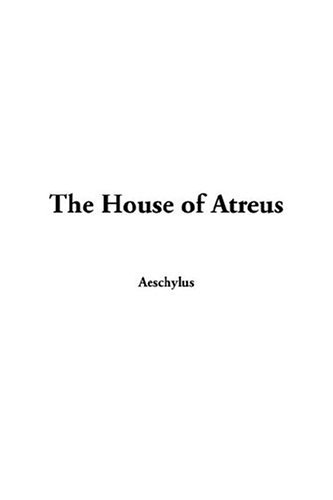 The House Of Atreus by Aeschylus | Goodreads