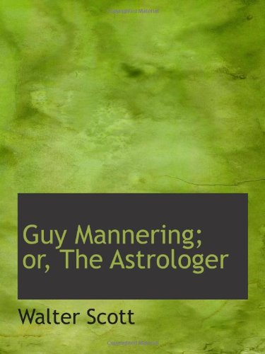 Guy Mannering; or, The Astrologer by Walter Scott | Goodreads