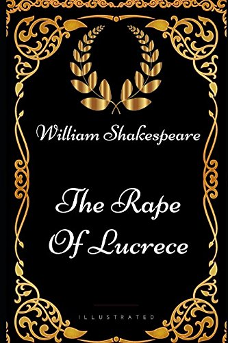 The Rape Of Lucrece: By William Shakespeare - Illustrated by William ...