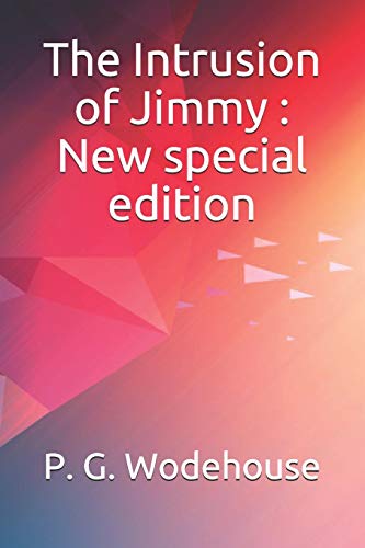 The Intrusion of Jimmy : New special edition by P.G. Wodehouse | Goodreads