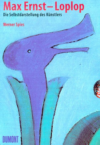Max Ernst. Loplop. Die Selbstdarstellung des Künstlers. by Werner Spies ...