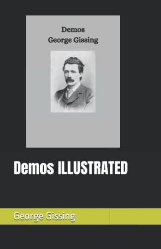 Demos ILLUSTRATED by George Gissing | Goodreads