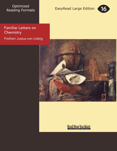 Familiar Letters on Chemistry: [EasyRead Large Edition] by Justus von ...