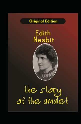 The Story of the Amulet by Edith Nesbit illustrated edition by E. Nesbit | Goodreads