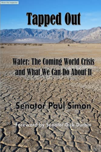 Tapped Out: Water: The Coming World Crisis and What We Can Do About It ...