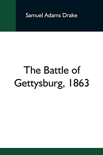 The Battle Of Gettysburg, 1863 by Samuel Adams Drake | Goodreads