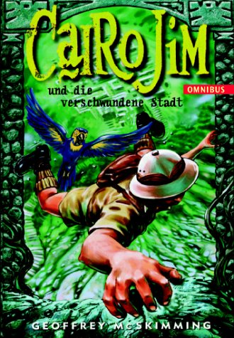 Cairo Jim und die verschwundene Stadt. ( Ab 10 J.). by Geoffrey ...