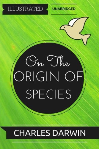 On The Origin Of Species: By Charles Darwin : Illustrated & Unabridged ...