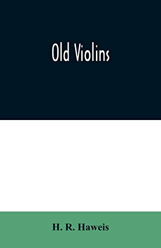 Old violins by Hugh Reginald Haweis | Goodreads