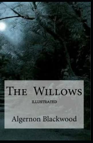 The Willows Illustrated by Algernon Blackwood | Goodreads