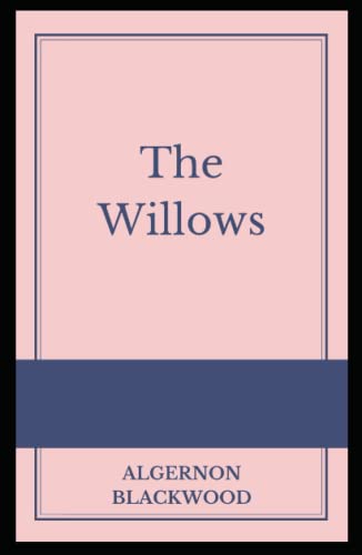 The Willows Illustrated by Algernon Blackwood | Goodreads