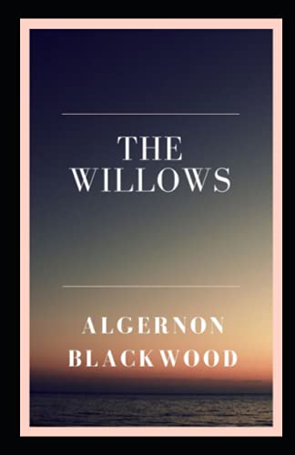 The Willows Illustrated by Algernon Blackwood | Goodreads