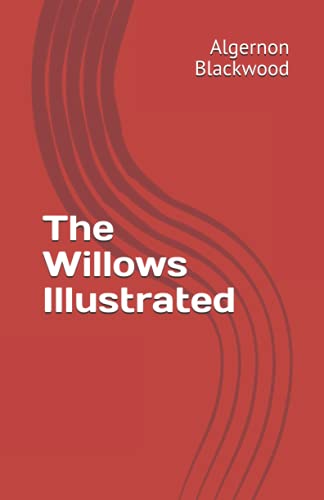 The Willows Illustrated by Algernon Blackwood | Goodreads