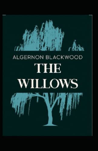 The Willows Illustrated by Algernon Blackwood | Goodreads