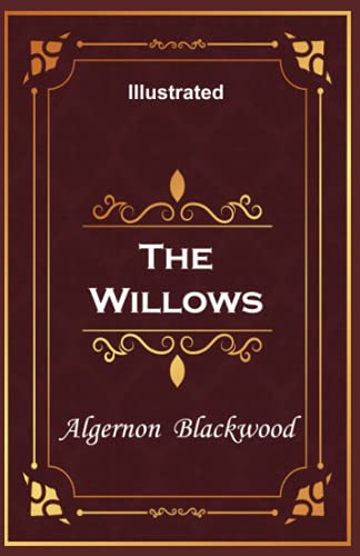 The Willows Illustrated by Algernon Blackwood | Goodreads